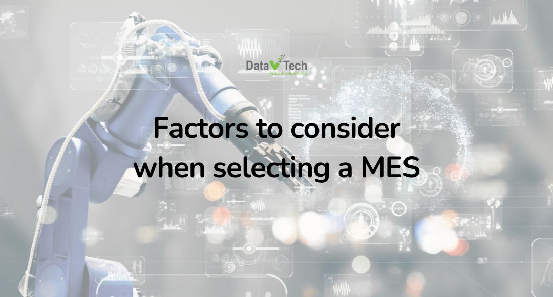Factors to consider when selecting a MES - Data V Tech Solutions