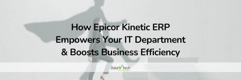How Epicor Kinetic ERP Empowers Your IT Department and Boosts Efficiency