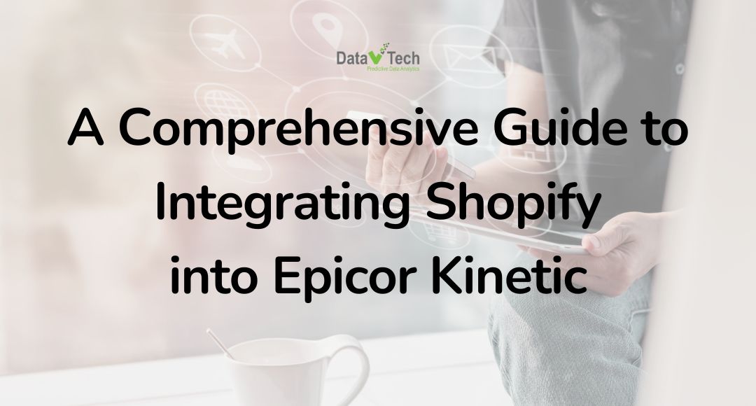 A Comprehensive Guide to Integrating Shopify into Epicor Kinetic - Data ... A Comprehensive Guide to Integrating Shopify into Epicor Kinetic - Data ...