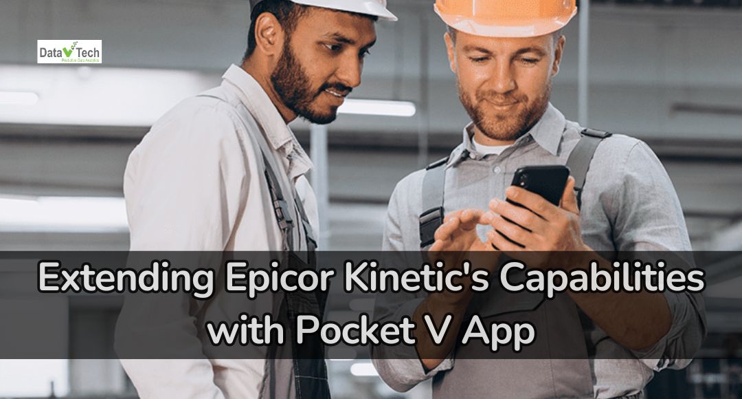 Extending Epicor Kinetic's Capabilities with Pocket V App - Data V Tech ...