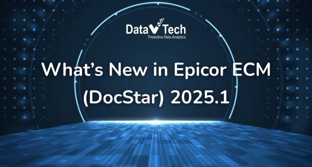Epicor ECM (DocStar) 2025.1 Có Gì Mới: Quản Lý Tài Liệu và Tự Động Hóa ...