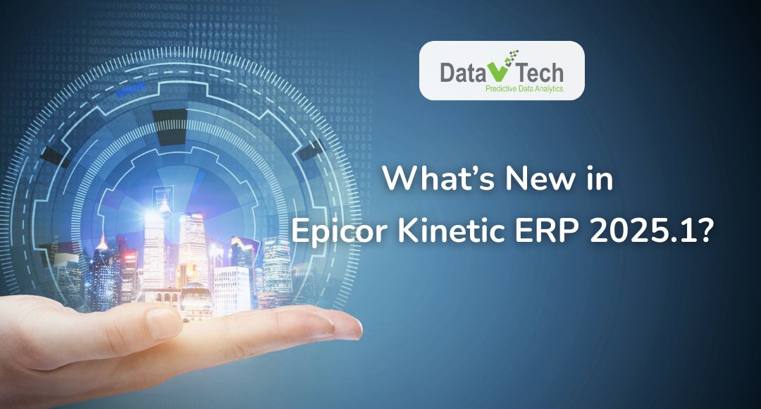 What’s New in Epicor Kinetic ERP 2025.1? - Data V Tech Solutions