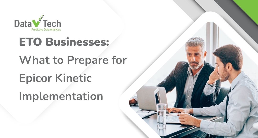 ETO Businesses: What to Prepare for Epicor Kinetic Implementation ...