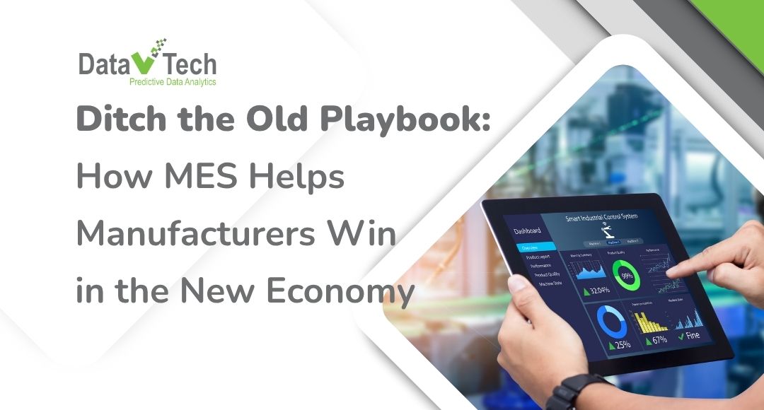 Ditch the Old Playbook: How MES Helps Manufacturers Win in the New ...