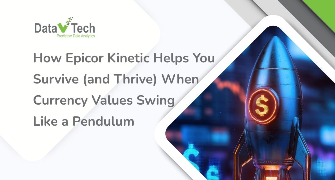 How Epicor Kinetic Protects You from Currency Chaos